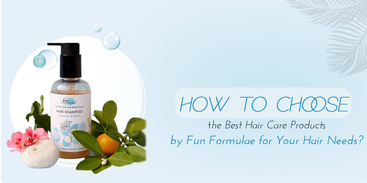 How to Choose the Best Hair Care Products by Fun Formulae for Your Hai ...